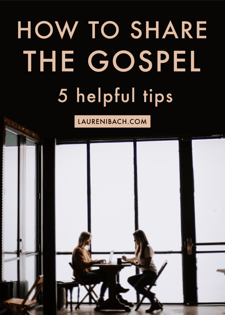 How to Share the Gospel | 5 Tips for Sharing the Gospel • Lauren Ibach